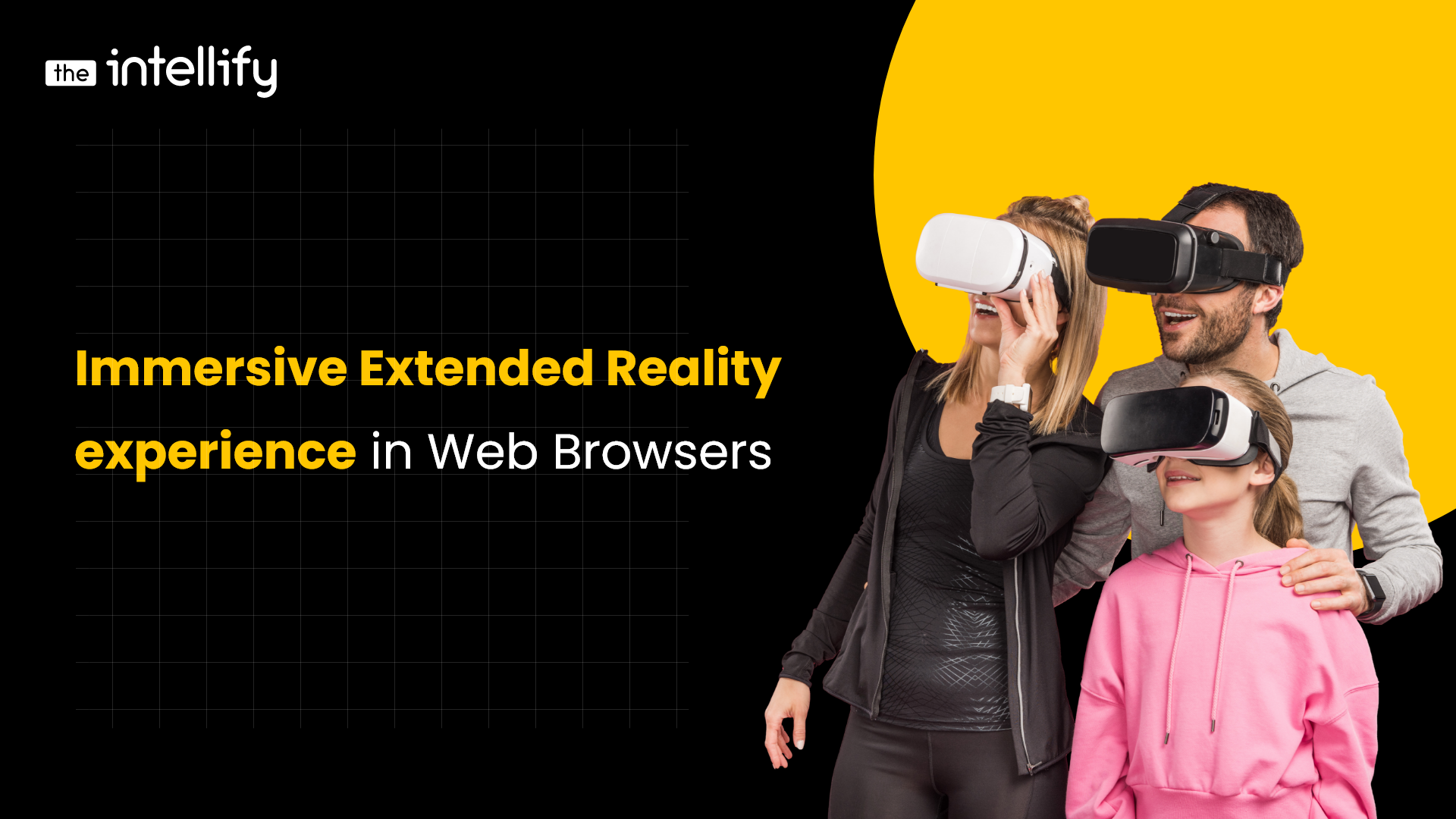 Immersive Extended Reality experience in Web Browsers - The Intellify