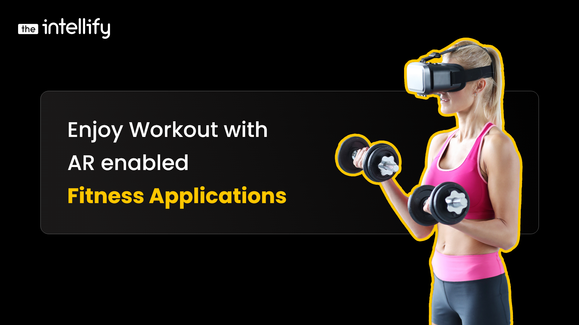 Enjoy Workout with AR enabled Fitness Applications | The Intellify