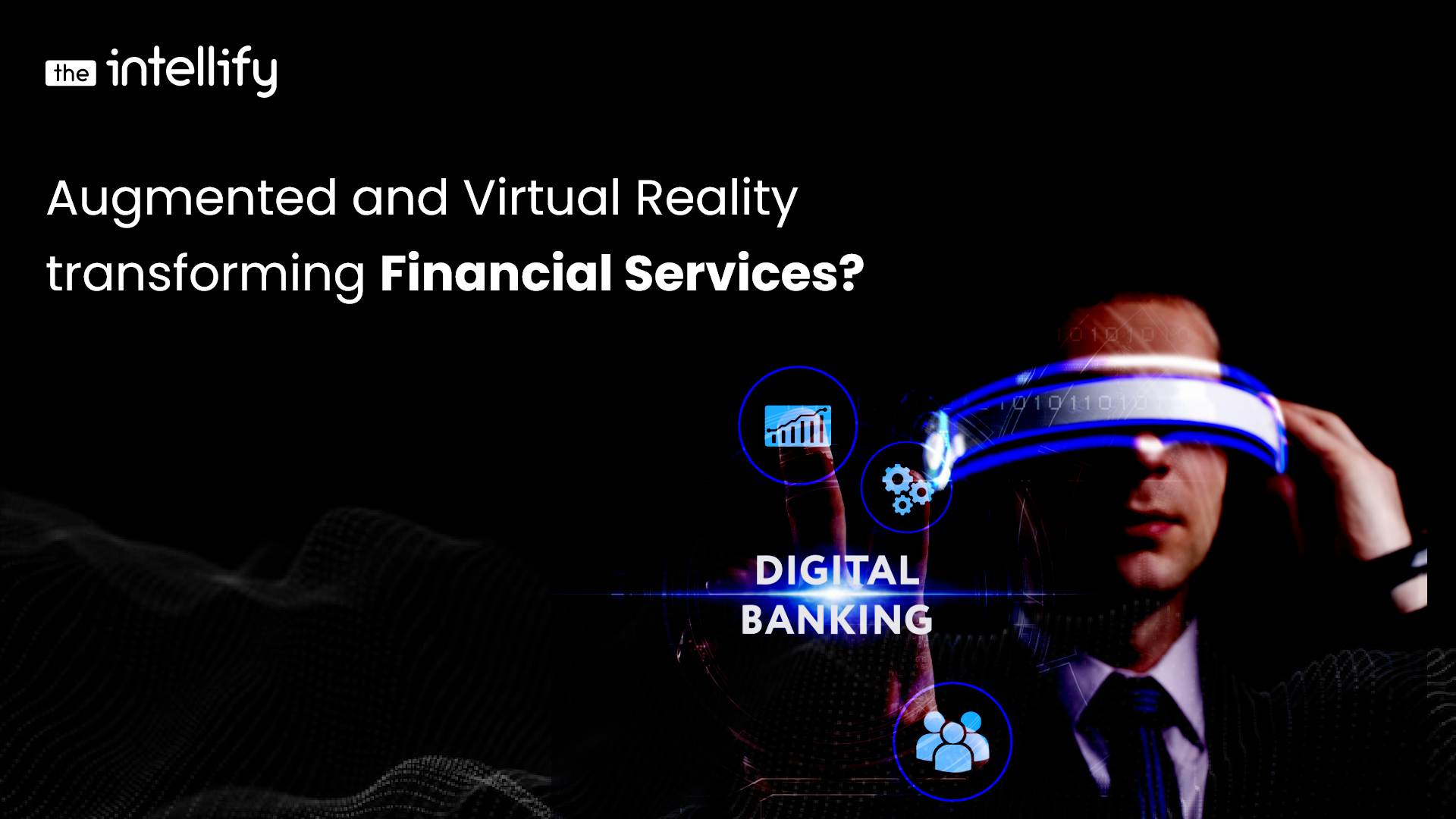 Augmented and Virtual Reality transforming Financial Services? - The ...
