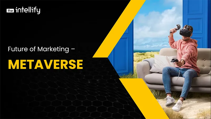 Future of Marketing – METAVERSE | The Intellify